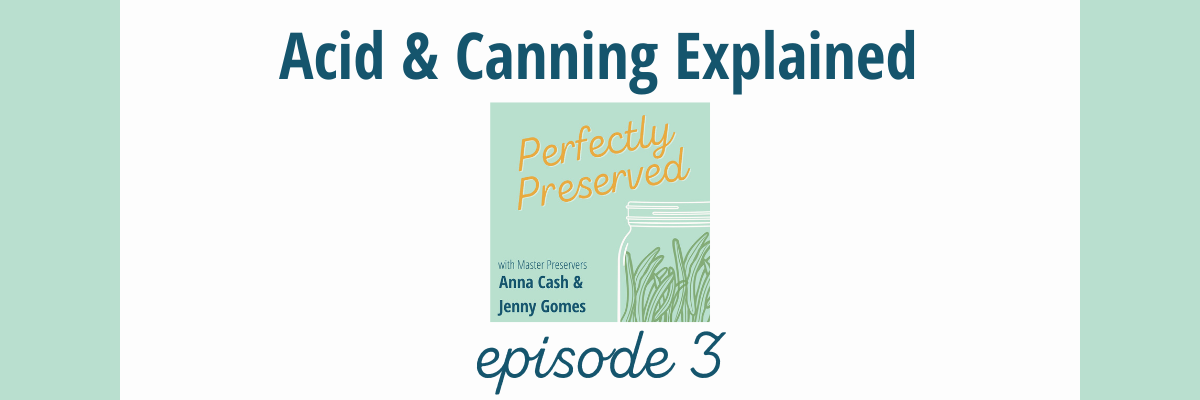 Perfectly Preserved Podcast Ep. 3 - Acid and Canning Explained – Smart ...