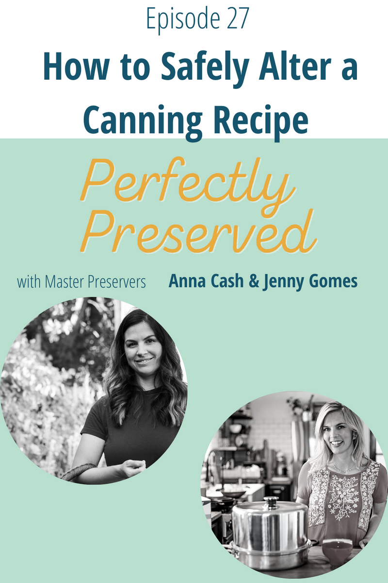 Perfectly Preserved Podcast Ep 27 - How to Safely Alter a Canning Reci ...